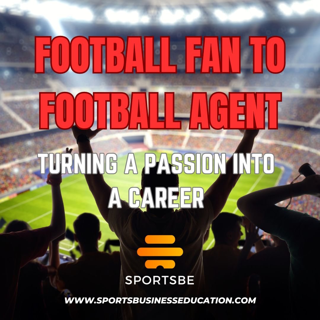 Transforming from Football Fan to Football Agent: Turning a passion ...